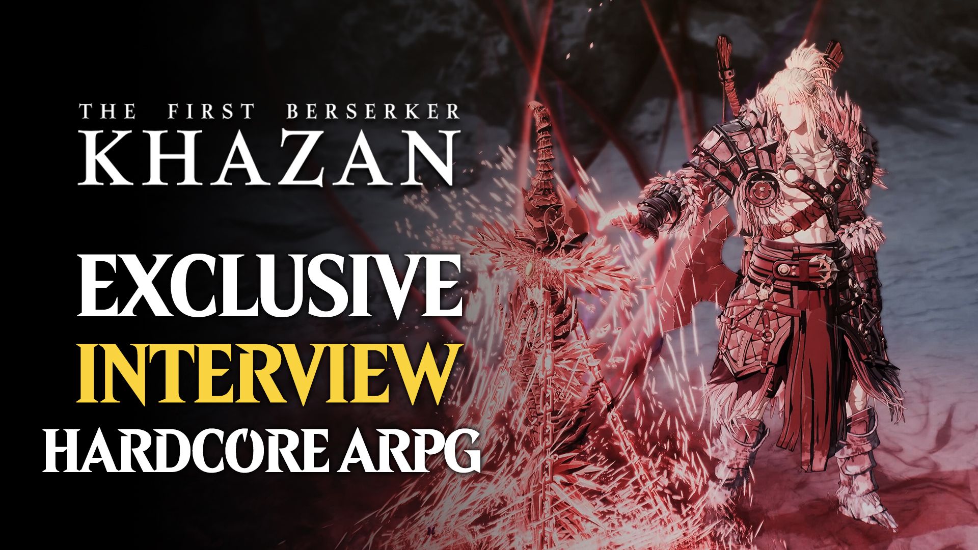 The First Berserker: Khazan - EXCLUSIVE INTERVIEW With Developers The First Berserker: Khazan - EXCLUSIVE INTERVIEW With Developers